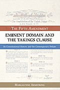 Eminent Domain and the Takings Clause: The Fifth Amendment: Its ...