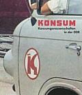 Konsum: Konsumgenossenschaften in Der Ddr. Begleitbuch Zur ...