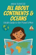 All About Continents & Oceans: A Kid's Guide to Our Planet's Map ...
