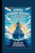 Admiral Raymond Spruance: The Quiet Hero of the Pacific War an ...
