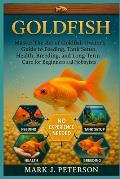 Gold Fish: Master The Art of Goldfish Owner's Guide to Feeding, Tank ...