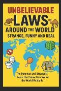 Unbelievable Laws Around the World: Strange, Funny and Real: The ...