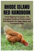 Rhode Island Red Handbook: From Beginner to Expert. The Complete Guide ...
