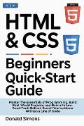 HTML & CSS Beginners QuickStart Guide: Master the Essentials of ...