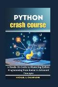 Python crash course: A Hands-On Guide to Mastering Python Programming ...