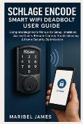 Schlage Encode Smart WiFi Deadbolt User Guide: Complete Beginner's ...