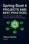 Spring Boot 4 Projects and Best Practices: Learn Spring Boot 4 by Building 15 Step-by-Step Real ...
