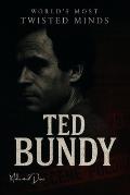 World's Most Twisted Minds Ted Bundy: The Charmer Who Killed: Unmasking ...
