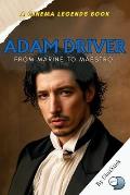 Adam Driver: From Marine to Maestro: From the U.S. Marine Corps to ...