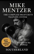 Mike Mentzer: The Complete Heavy Duty Training System: The Definitive ...