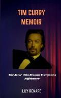 Tim Curry Memoir: The Actor Who Became Everyone's Nightmare | Powell's ...