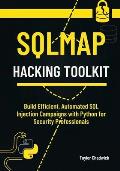 SQLMap Hacking Toolkit: Build Efficient, Automated SQL Injection ...