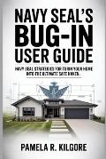 Navy Seal's Bug-In User Guide: Navy SEAL Strategies for Turning Your ...