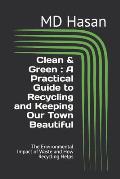 Clean & Green: A Practical Guide to Recycling and Keeping Our Town ...
