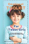 Emotional Toolkit for Tween Girls: A Tween Girl's Emotional Growth and ...