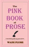 The Pink Book of Prose: A practical guide to great prose | Powell's Books
