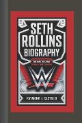 Seth Rollins Biography: Breaking the Shield - The Rise of WWE's ...