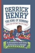 Derrick Henry: The King of Running How a Boy Became the NFL's Best (A ...