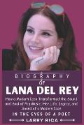Lana del Rey Biography: How a Modern Icon Transformed the Sound and ...