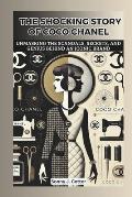 The Shocking Story of Coco Chanel: Unmasking the Scandals, Secrets, and ...