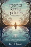 Internal Family Systems for Beginners: A Step-by-Step Introduction to ...