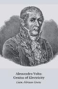 Alessandro Volta: Genius of Electricity: The history, discoveries and ...