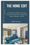 The Home Edit: TRANSFORM YOUR SPACE, TRANSFORM YOUR LIFE: A Step-By ...
