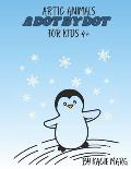 Artic Animals A Dot to Dot for kids 4+: Fun and Engaging Connect the ...
