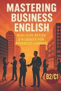 Mastering Business English: Real-Life Office Dialogues for Advanced ...