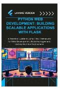 Python Web Development: BUILDING SCALABLE APPLICATIONS WITH FLASK: A ...