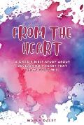 From the Heart: A Child's Bible Study about Developing a Heart That ...