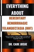 Everything about Hereditary Hemorrhagic Telangiectasia (Hht): A ...