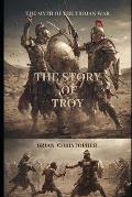 The Story of Troy: The Myth of the Trojan War | Powell's Books