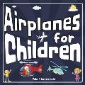Airplanes for Children: Explore the fascinating world of airplanes with ...