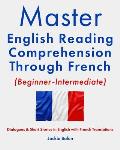 Master English Reading Comprehension Through French (Beginner ...