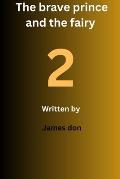 The brave prince and the fairy 2: A Tale of Courage, Magic, and Uniting ...