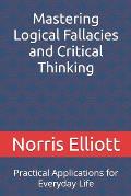 Mastering Logical Fallacies and Critical Thinking: Practical ...