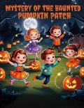Mystery of the Haunted Pumpkin Patch: The Pumpkin story for Kids ...