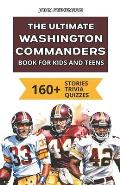 The Ultimate Washington Commanders Book For Kids And Teens: 160+ Fun ...