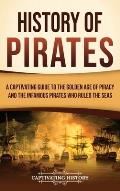 History of Pirates: A Captivating Guide to the Golden Age of Piracy and ...